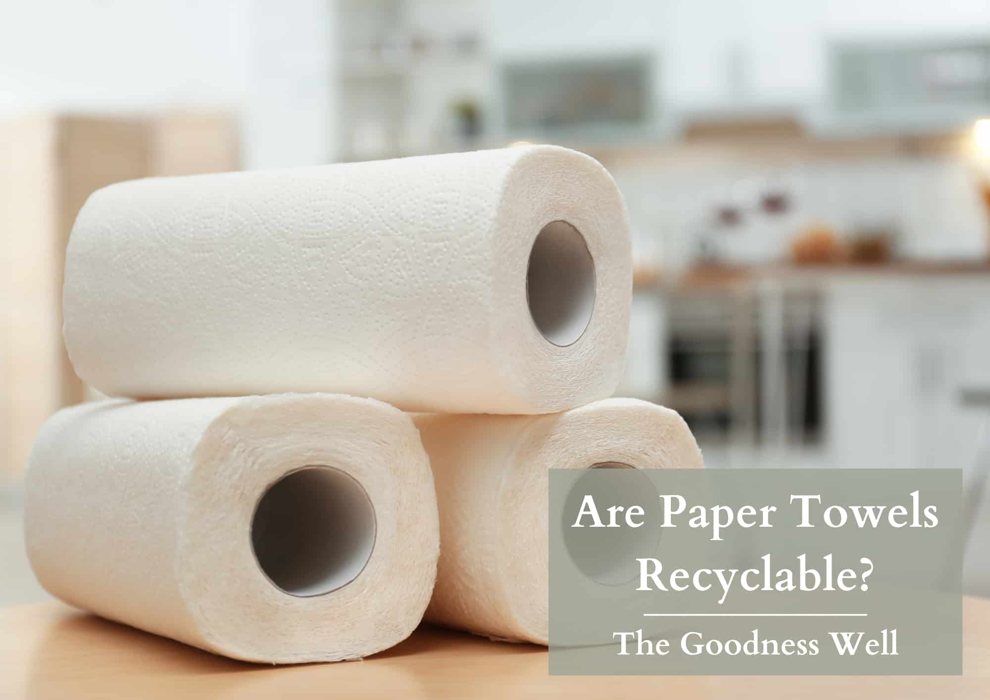 Are Paper Towels Recyclable or Compostable? A Quick Guide - The ...